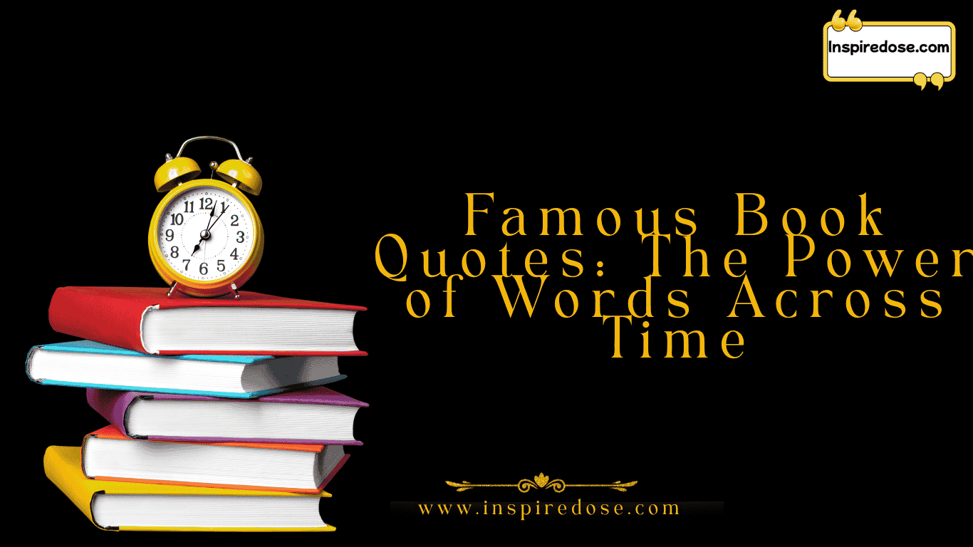 Famous Book Quotes: The Power of Words Across Time | InspireDose